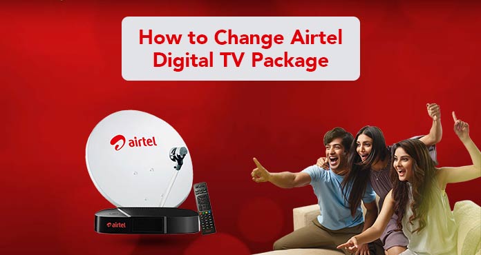 How to Change Airtel Digital TV (DTH) Package: Airtel DTH Plans