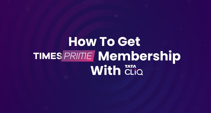 How To Get Times Prime Membership With TATA CLiQ How To Get Times Prime Membership With TATA CLiQ