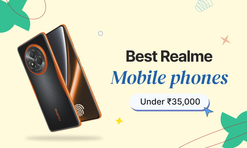 Best Realme Mobile Phones Under ₹35,000